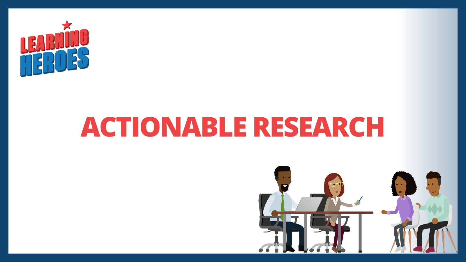 Actionable Research » Be A Learning Hero