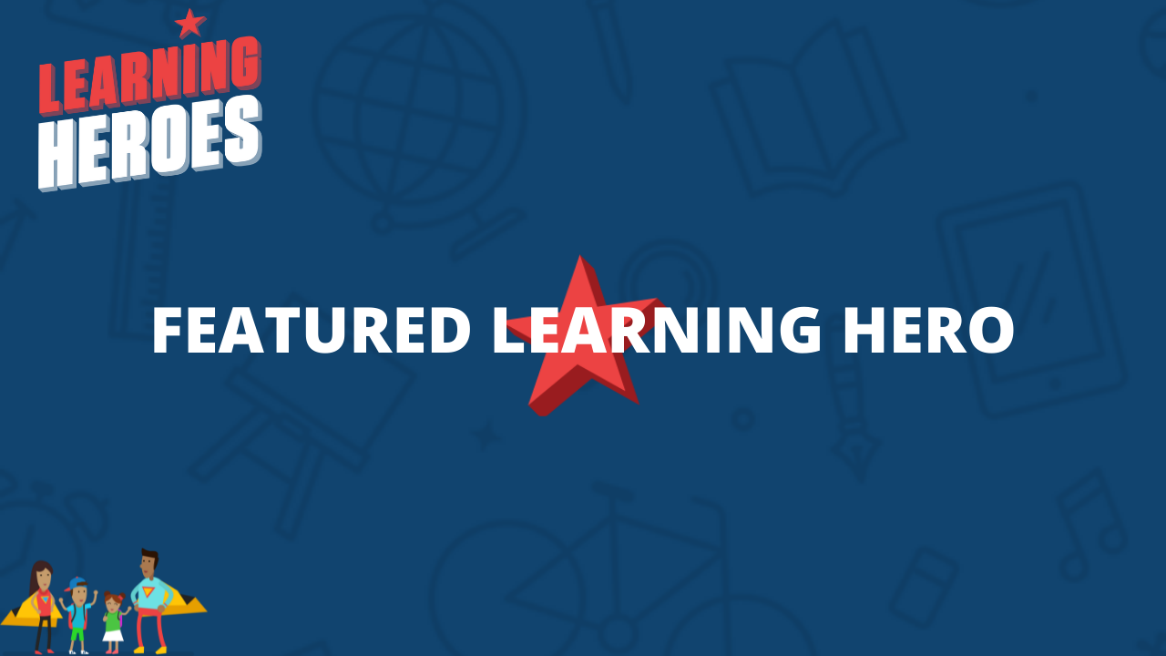 Featured Learning Hero » Be A Learning Hero